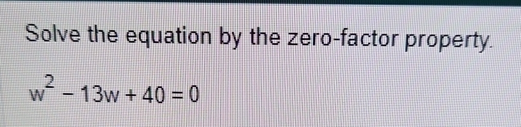 Solved Solve the equation by the zero-factor | Chegg.com