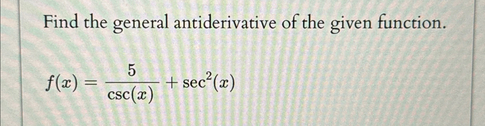 Solved Find The General Antiderivative Of The Given