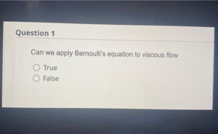 Solved Can we apply Bernoulli's equation to viscous flow | Chegg.com