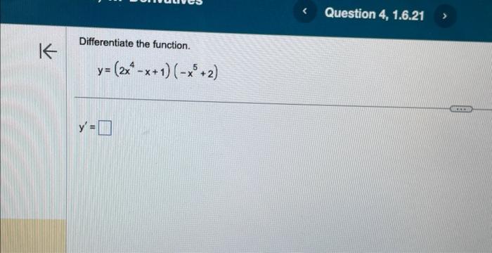 Solved Differentiate the function. y=(2x4−x+1)(−x5+2) y′= | Chegg.com