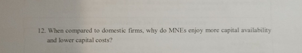 Solved When compared to domestic firms, why do MNEs enjoy | Chegg.com