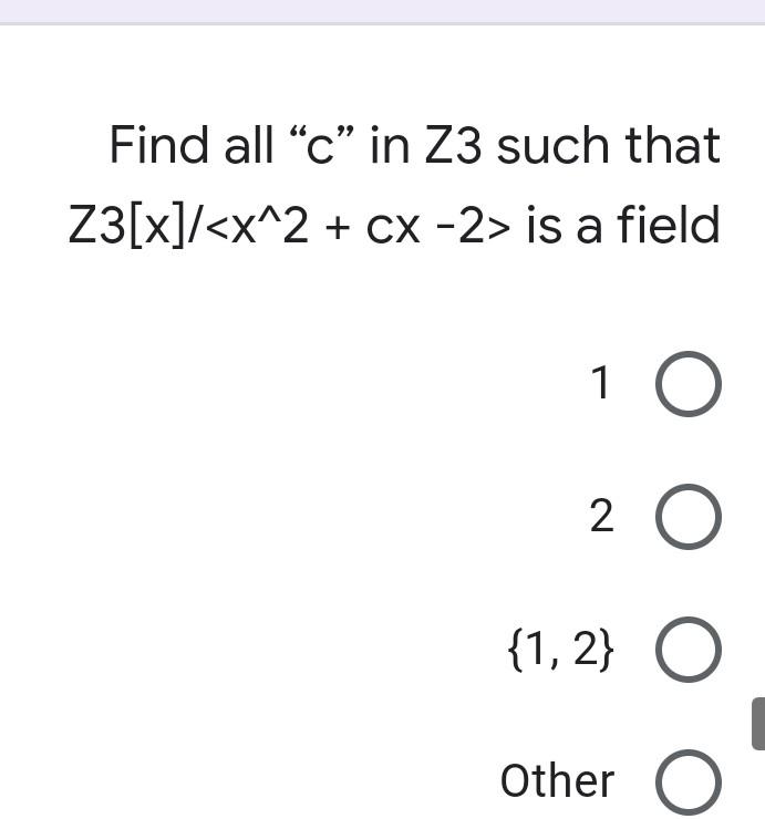 Solved Find all “C” in Z3 such that Z3[x]/ is a field 1 O 2 | Chegg.com