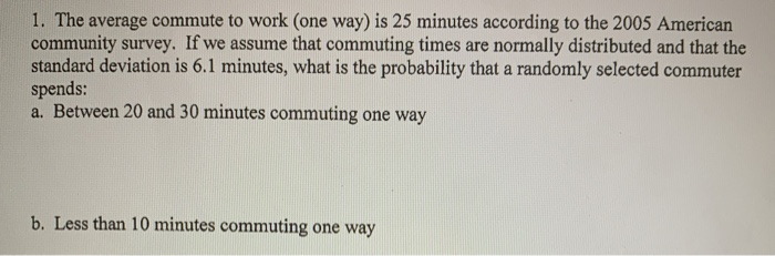 Solved 1. The average commute to work (one way) is 25 | Chegg.com