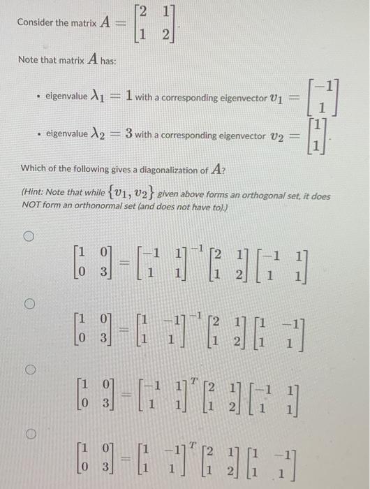 Solved Consider the matrix A=[2112] Note that matrix A has: | Chegg.com