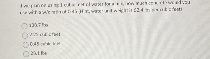 Solved if we plan on using 1 cubic feet of water for a mix, | Chegg.com