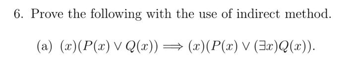 Solved 6. Prove the following with the use of indirect | Chegg.com