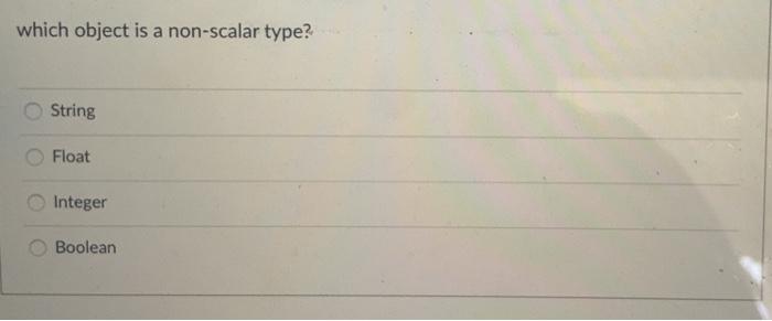Solved Which Object Is A Non Scalar Type String Float