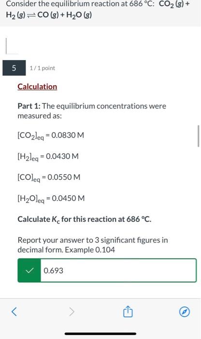 Solved H2( g)⇌CO(g)+H2O(g) 1/1 point Calculation Part 1: The | Chegg.com