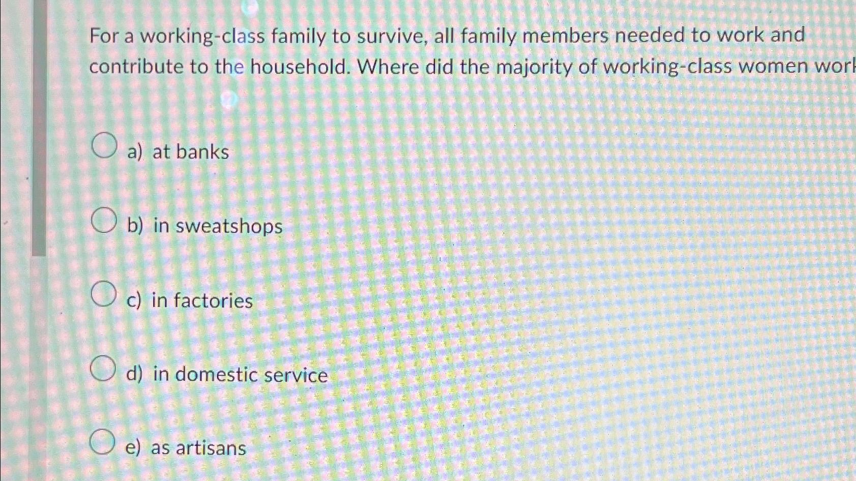 Solved For a working-class family to survive, all family | Chegg.com