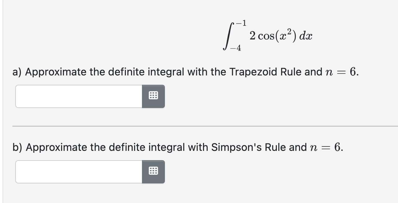 Solved ∫-4-12cos(x2)dxa) ﻿Approximate the definite integral | Chegg.com