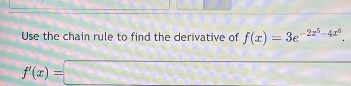 Solved Use the chain rule to find the derivative of | Chegg.com