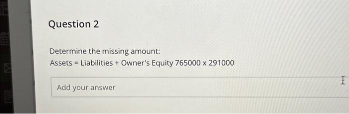 Solved Determine the missing amount: Assets = Liabilities + | Chegg.com