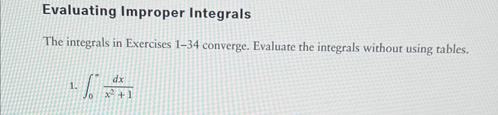 Solved Evaluating Improper IntegralsThe integrals in | Chegg.com Solved Evaluating Improper IntegralsThe integrals in | Chegg.com