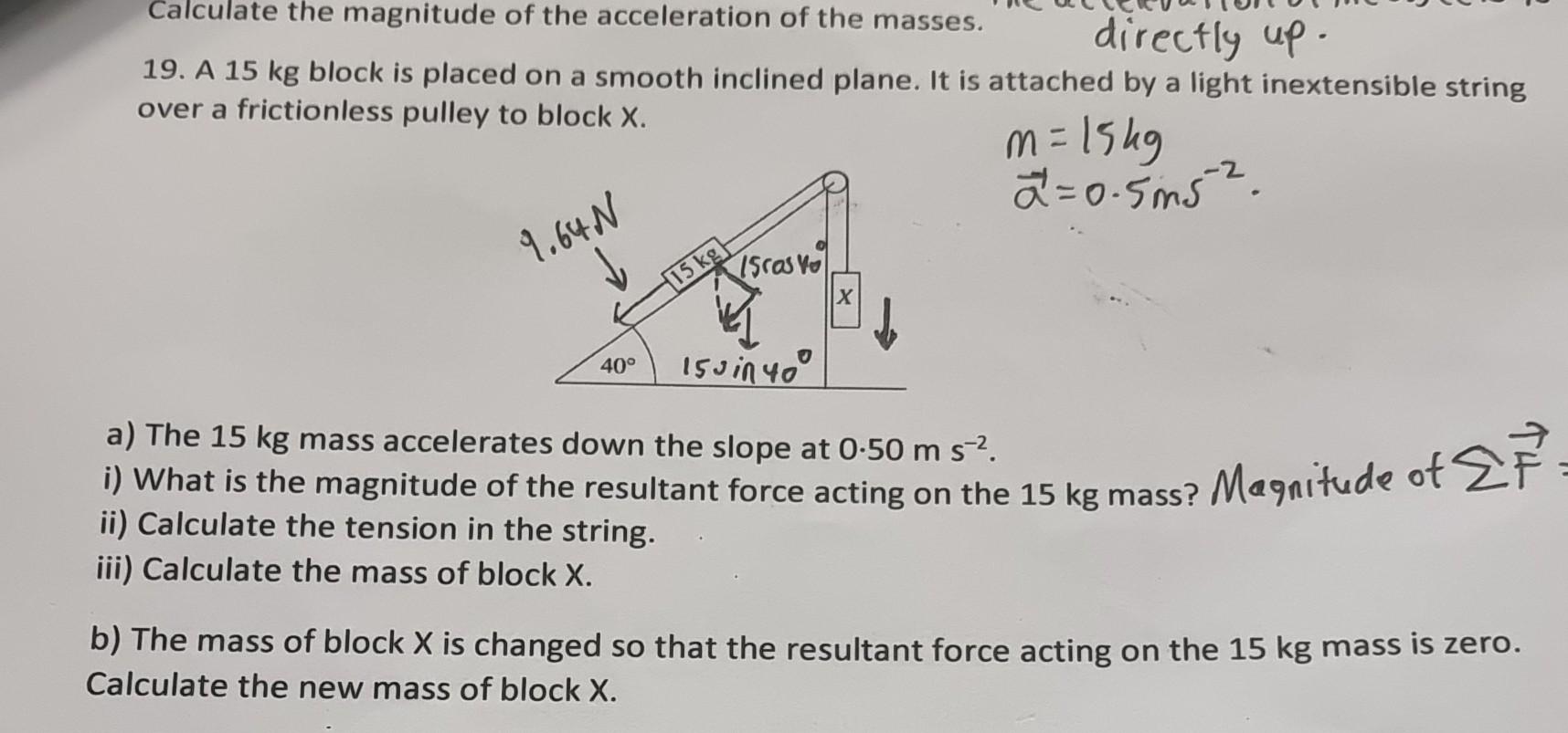 Solved 19. A 15 kg block is placed on a smooth inclined | Chegg.com