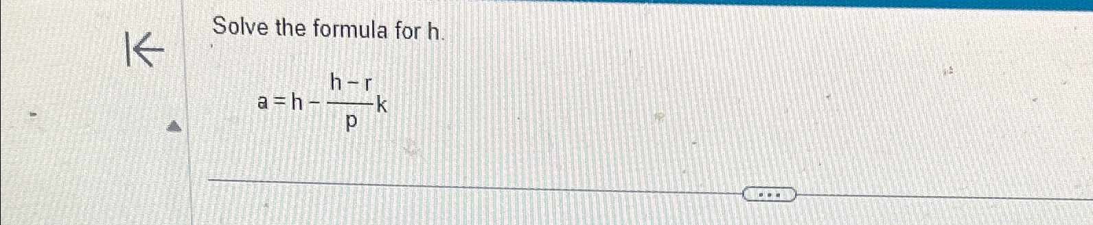 Solved Solve the formula for h.a=h-h-rpk | Chegg.com
