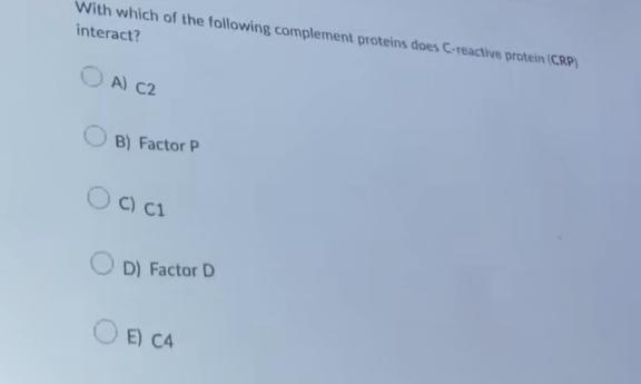 Solved With which of the following complement proteins does | Chegg.com