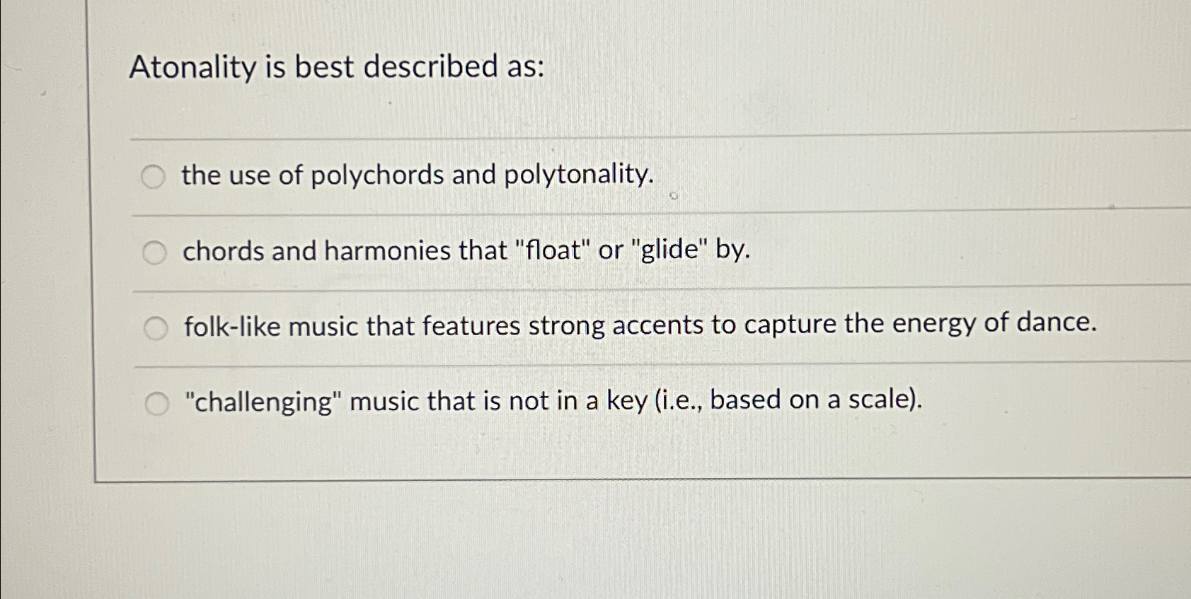 Solved Atonality is best described as:the use of polychords | Chegg.com