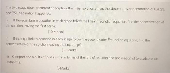 Solved In a two stage counter current adsorption, the | Chegg.com