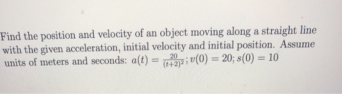 Solved Find the position and velocity of an object moving | Chegg.com