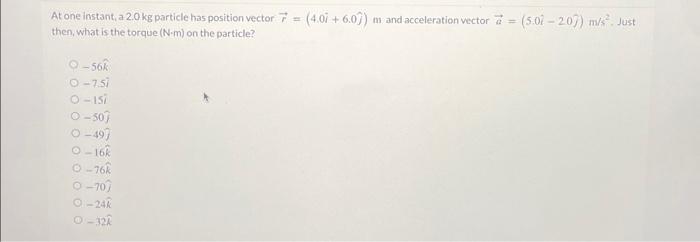 Solved At one instant, a 2.0 kg particle has position vector | Chegg.com