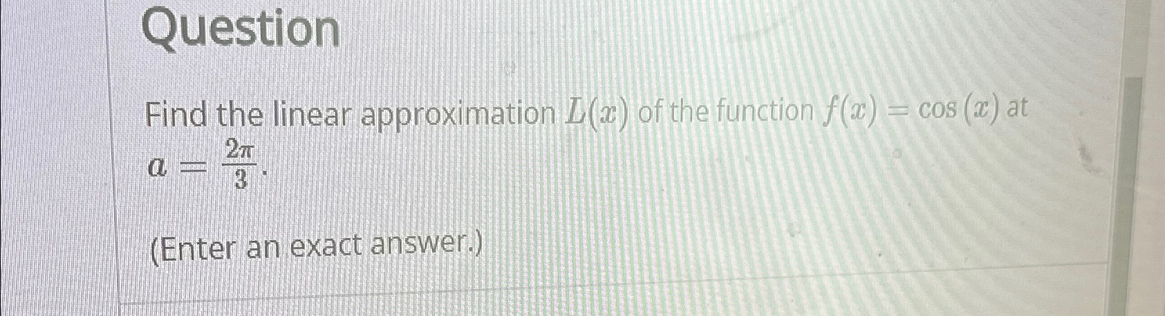 Solved QuestionFind the linear approximation L(x) ﻿of the | Chegg.com