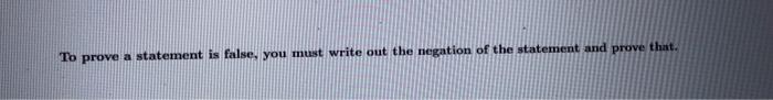 Solved To prove a statement is false, you must write out the | Chegg.com