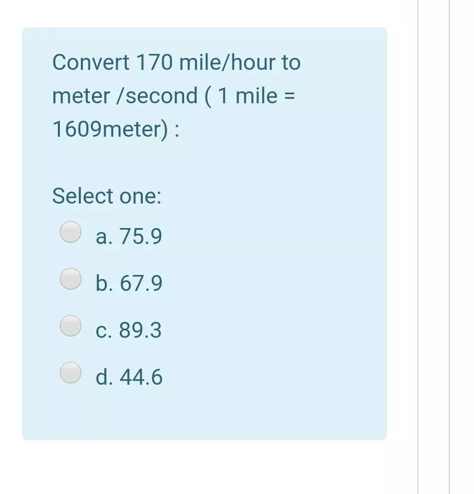 Solved Convert 170 mile/hour to meter /second ( 1 mile = | Chegg.com