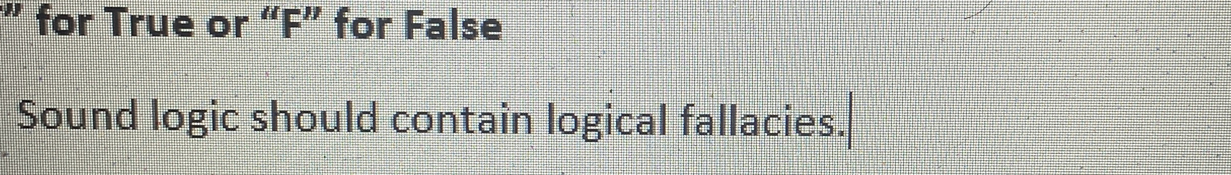 Solved True or false?Sound logic should contain logical | Chegg.com