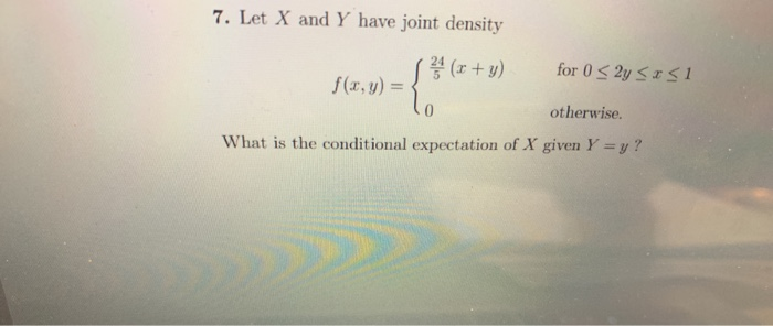 Solved 7. Let X and Y have joint density (x + y) for 0