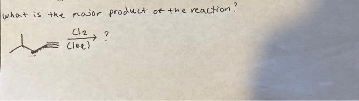 Solved What is the major product of the reaction? Cl2 Clea) | Chegg.com