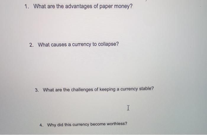 Solved 1. What are the advantages of paper money? 2. What | Chegg.com