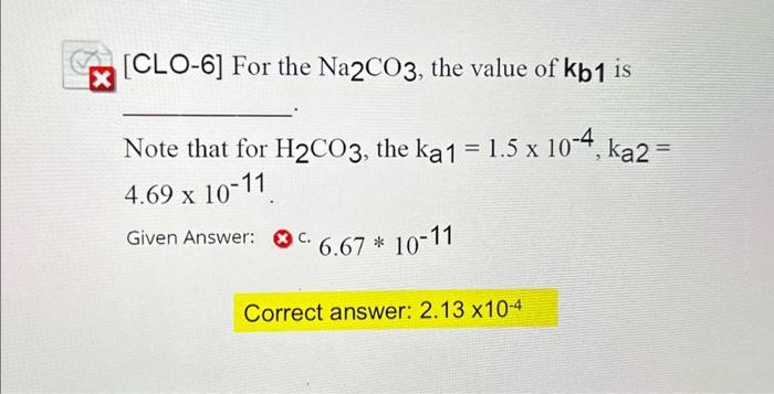 Solved [CLO−6] For the Na2CO3, the value of kb1 is Note that | Chegg.com