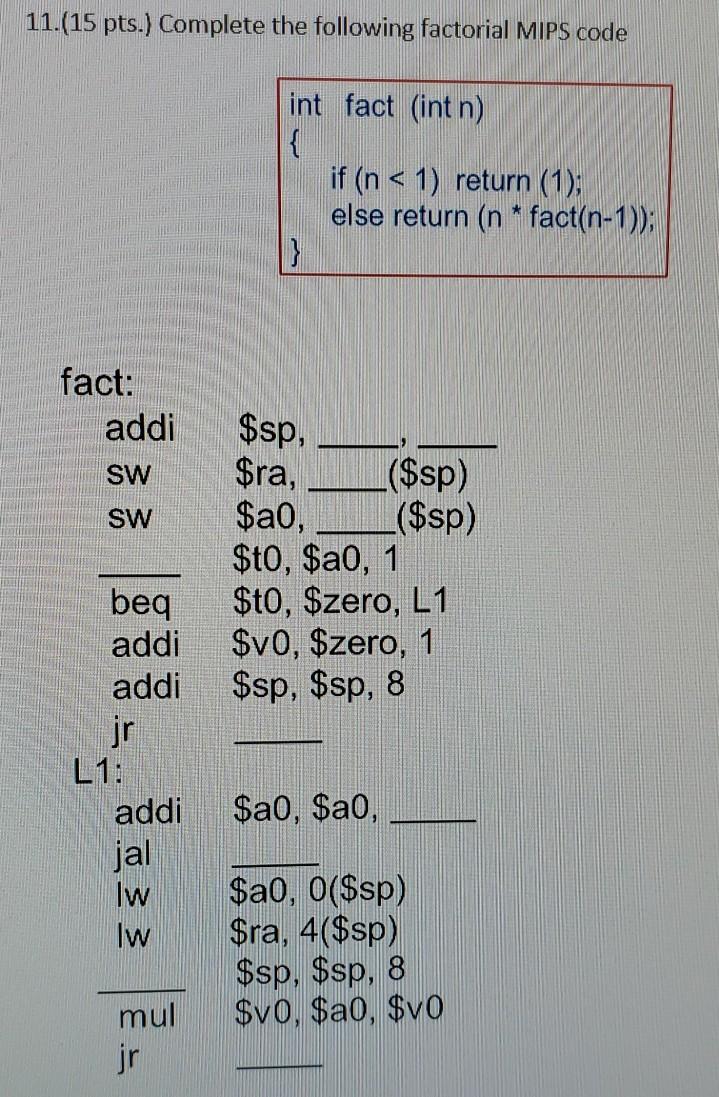 Solved 11.(15 pts.) Complete the following factorial MIPS | Chegg.com