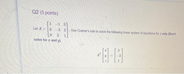 Solved Q2 (5 points) 1 - 1 Let A = 0 Use Cramer's rule to | Chegg.com