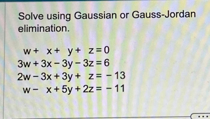 Solved Solve using Gaussian or Gauss-Jordan elimination. | Chegg.com