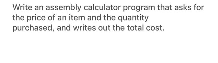 Solved Write an assembly calculator program that asks for | Chegg.com