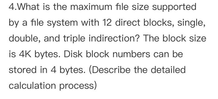 Solved 4.What is the maximum file size supported by a file | Chegg.com