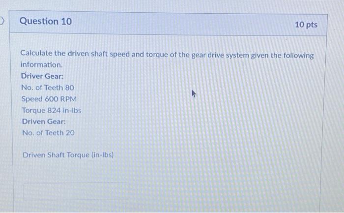 Solved Calculate the driven shaft speed and torque of the | Chegg.com