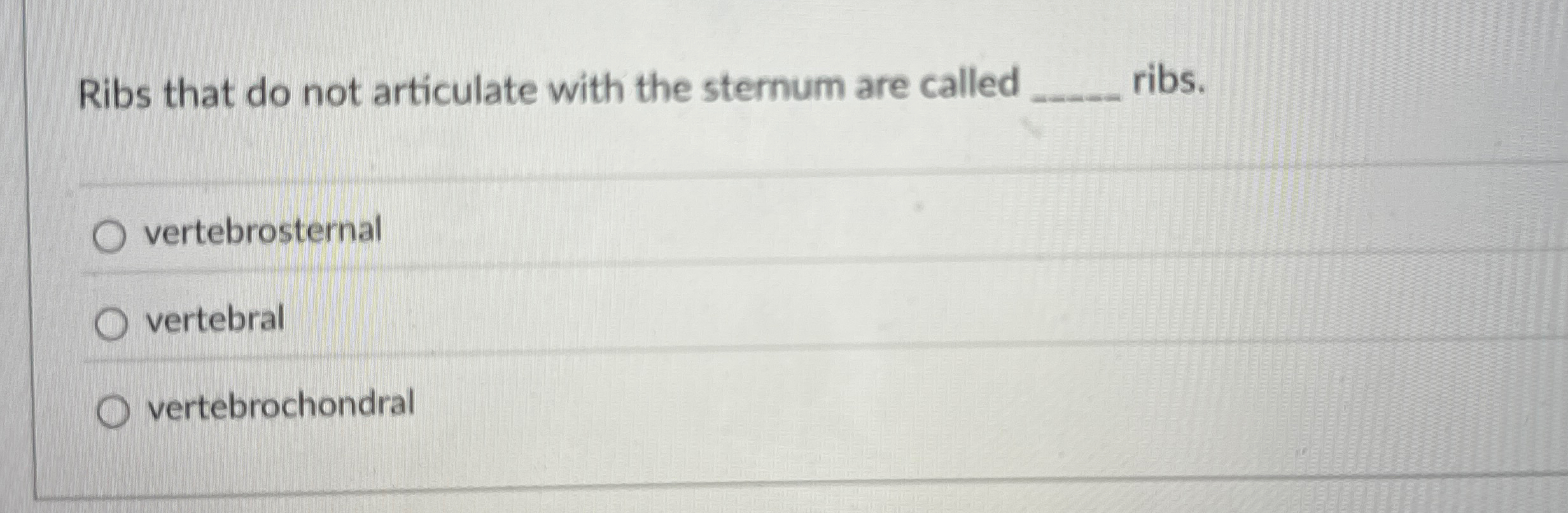 Solved Ribs that do not articulate with the sternum are | Chegg.com