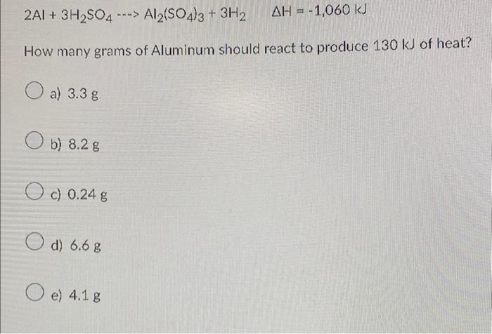 Solved 2Al+3H2SO4⋯Al2(SO4)3+3H2ΔH=−1,060 kJ How many grams | Chegg.com