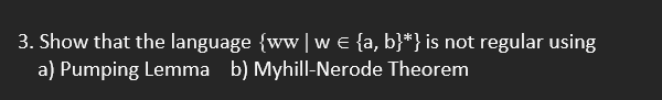 Solved Show that the language {ww|win{a,b}**} ﻿is not | Chegg.com