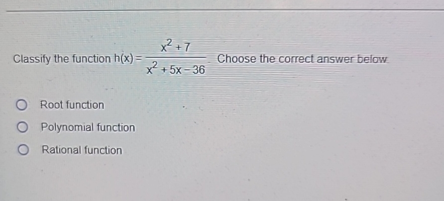 Solved Classify the function h(x)=x2+7x2+5x-36. ﻿Choose the | Chegg.com