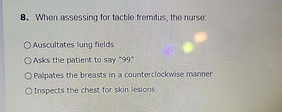 Solved When assessing for tactile fremitus, the | Chegg.com