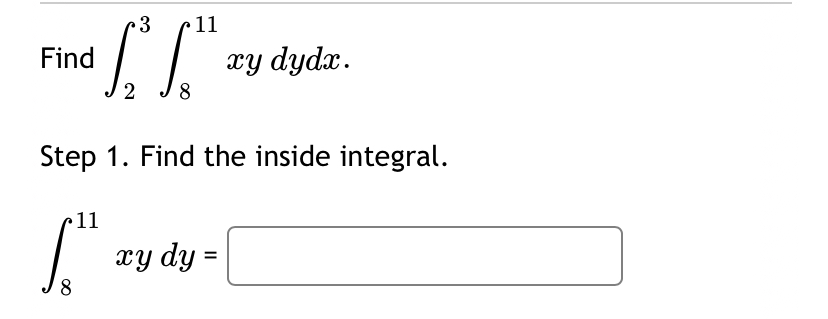 Solved Find ∫23∫811xydydx.Step 1. ﻿Find the inside | Chegg.com