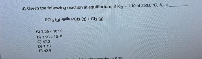 Solved 4) Given the following reaction at equilibrium, if | Chegg.com