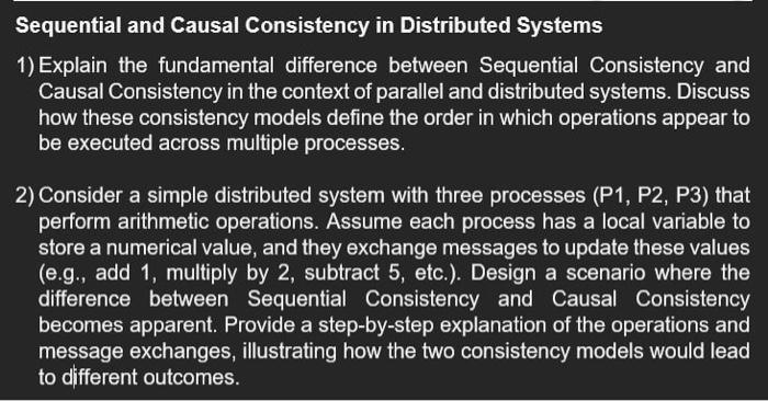 Solved Sequential and Causal Consistency in Distributed | Chegg.com Solved Sequential and Causal Consistency in Distributed | Chegg.com