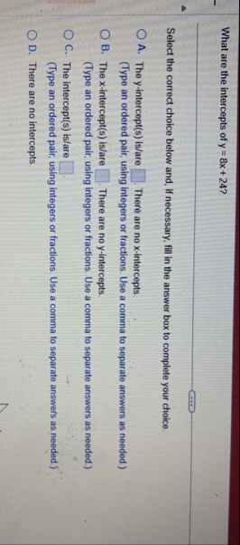 Solved What are the intercepts of y=8x 24 ?Select the | Chegg.com