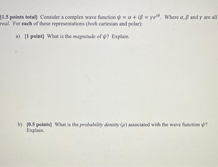 Solved = [1.5 points total] Consider a complex wave function | Chegg.com