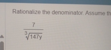 Solved Rationalize the denominator. Assume7147y3 | Chegg.com