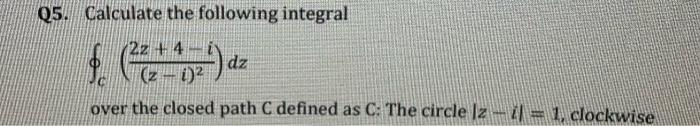 Solved Q5. Calculate the following integral | Chegg.com